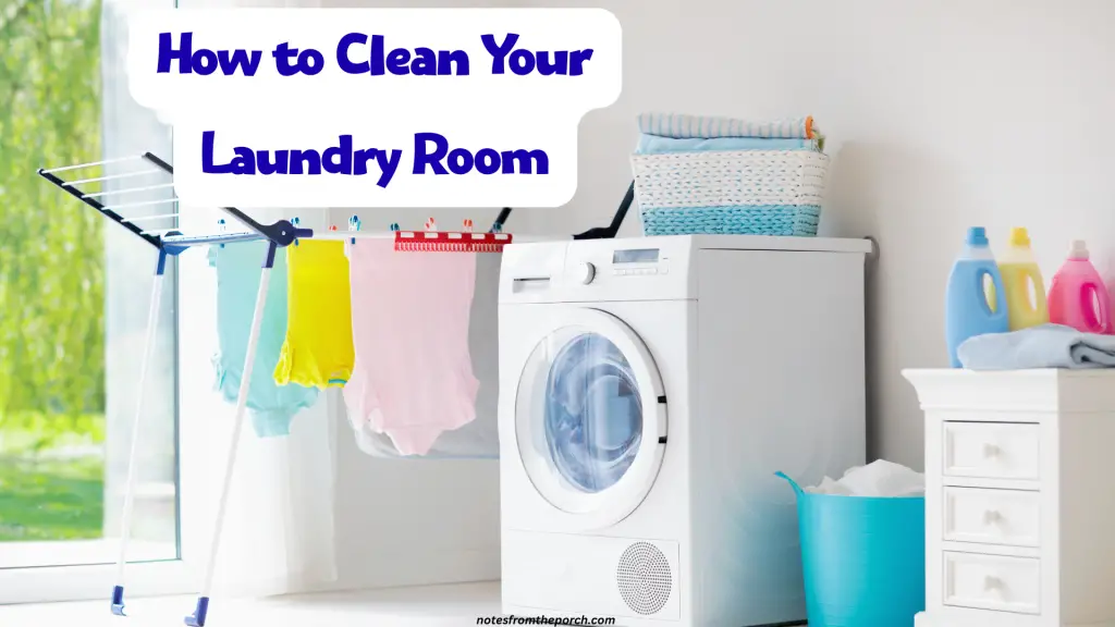 The Ultimate Guide to Clean Laundry Room – Notes From The Porch